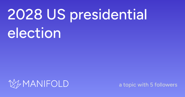 2028 US presidential election | Manifold