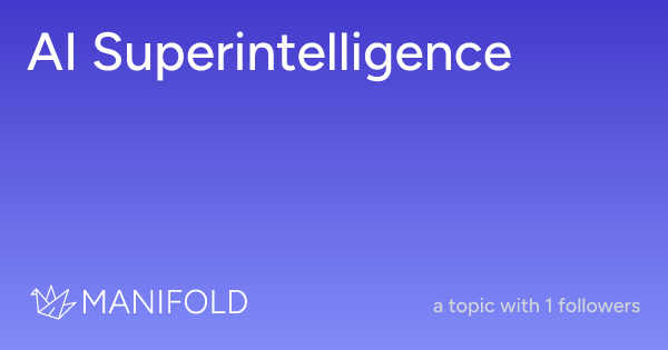 AI Superintelligence | Manifold