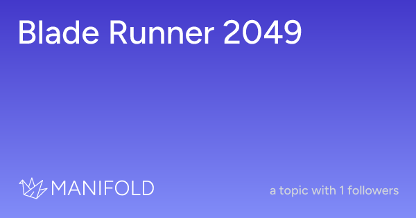 Blade Runner 2049 | Manifold