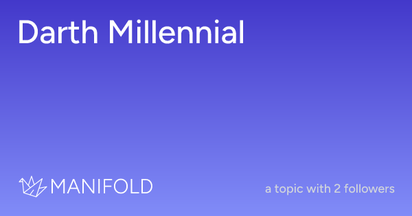 Darth Millennial | Manifold