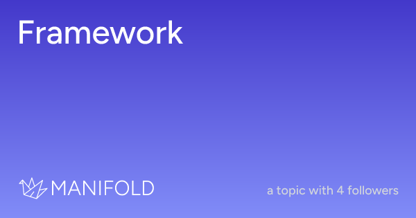 Framework | Manifold