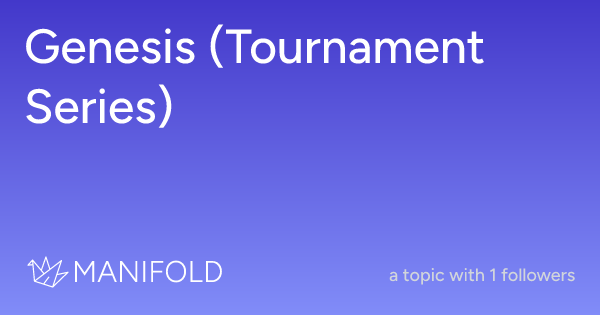 Genesis (Tournament Series) | Manifold