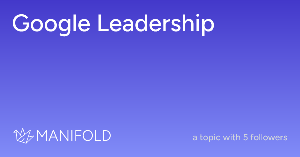 Google Leadership | Manifold
