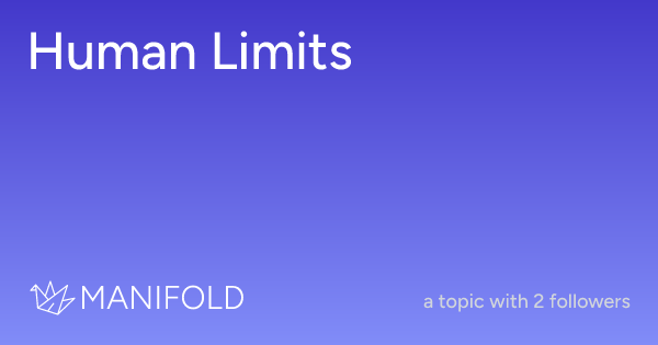 Human Limits | Manifold