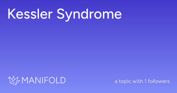 Kessler Syndrome | Manifold