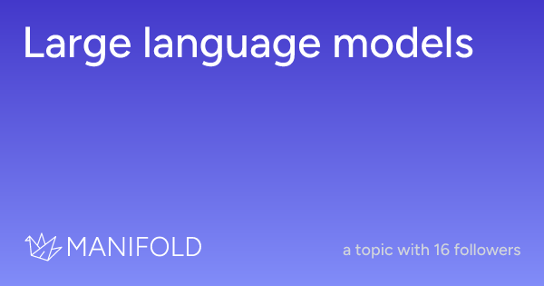 Large language models | Manifold