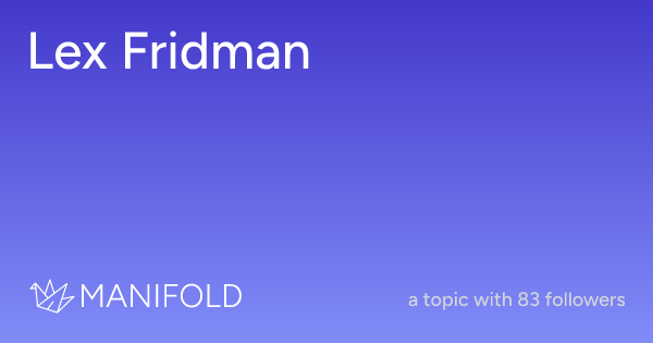 Lex Fridman | Manifold