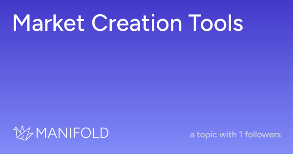 Market Creation Tools | Manifold