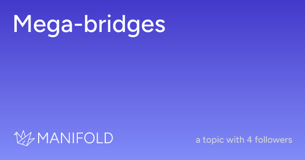 Mega-bridges | Manifold