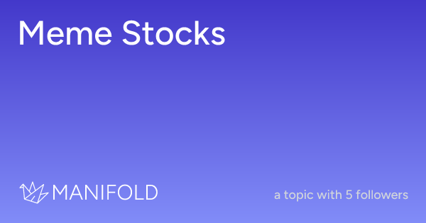 Meme Stocks | Manifold