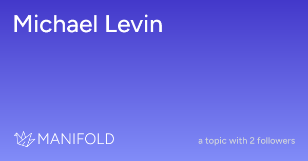 Michael Levin | Manifold