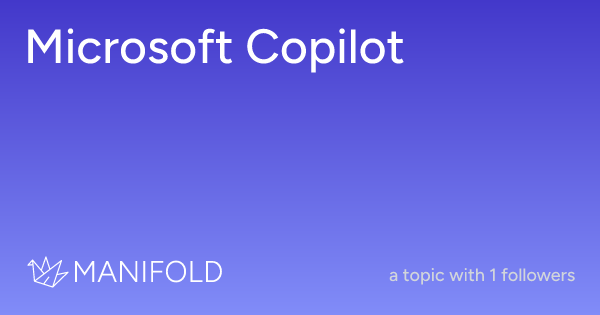 Microsoft Copilot | Manifold