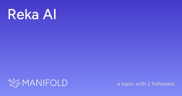 Reka AI | Manifold