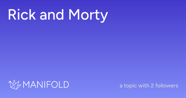 Rick and Morty | Manifold