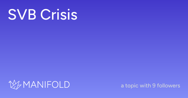 SVB Crisis | Manifold