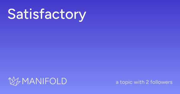 Satisfactory | Manifold