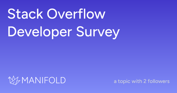 Stack Overflow Developer Survey | Manifold