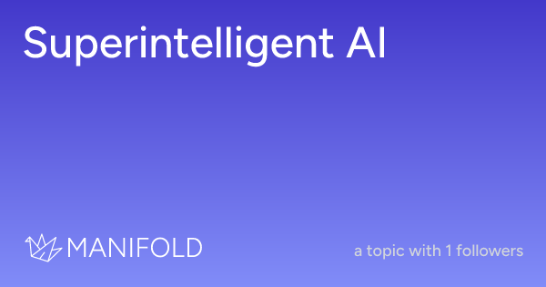 Superintelligent AI | Manifold