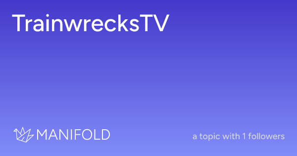 TrainwrecksTV | Manifold