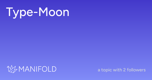 Type-Moon | Manifold