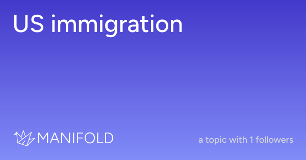 US immigration | Manifold