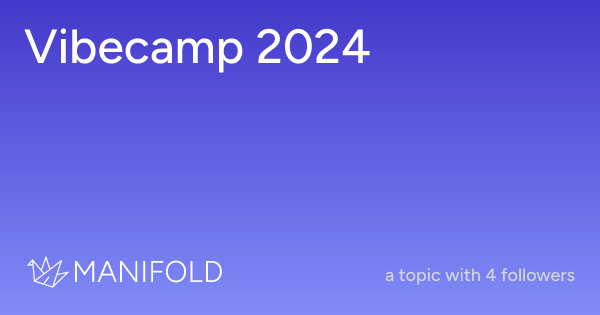 Vibecamp 2024 | Manifold