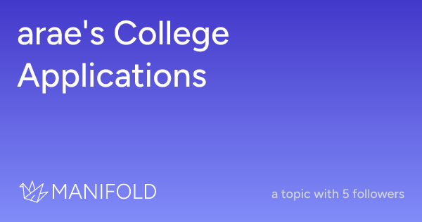 arae's College Applications | Manifold